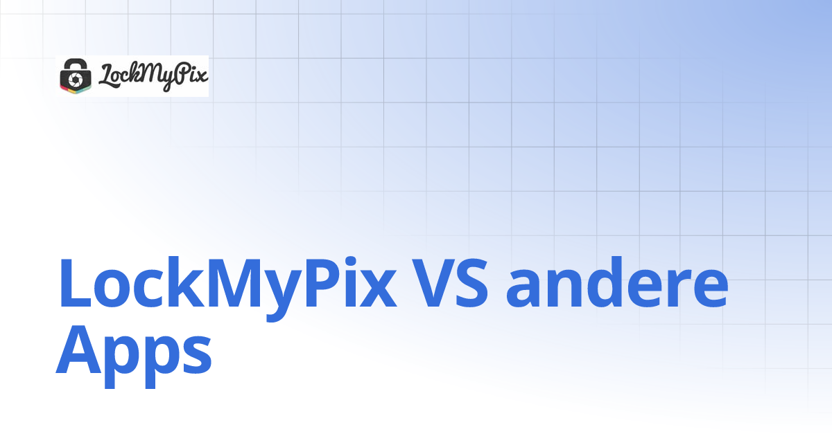 LockMyPix VS andere Apps | LockMyPix Germany